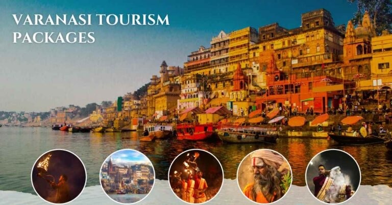 Varanasi Tourism Packages: The Magic of Varanasi - Ayodhya Varanasi Tourism