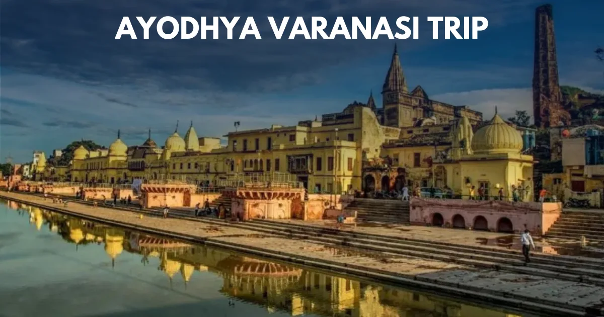 Ayodhya Varanasi Trip with Family – Sacred Sites, Hotels - Ayodhya ...