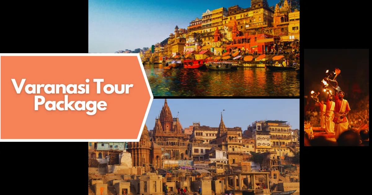 Varanasi Package from Delhi – Your Easy Trip to the City of Light ...