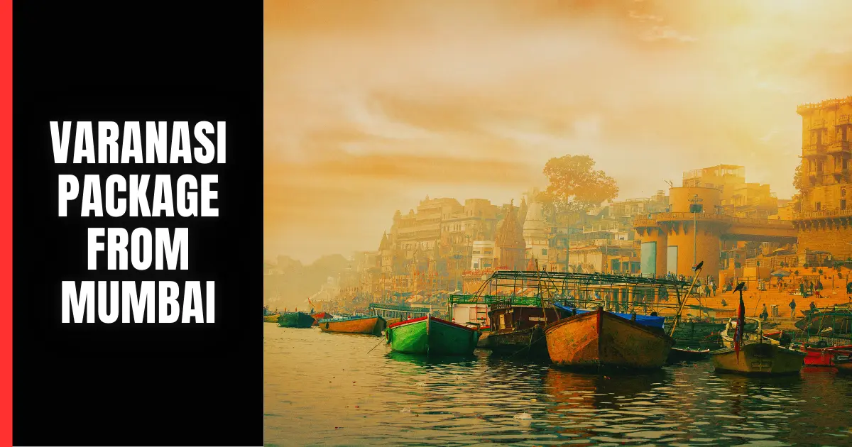 Affordable Varanasi Package from Mumbai – Book Now - Ayodhya Varanasi ...