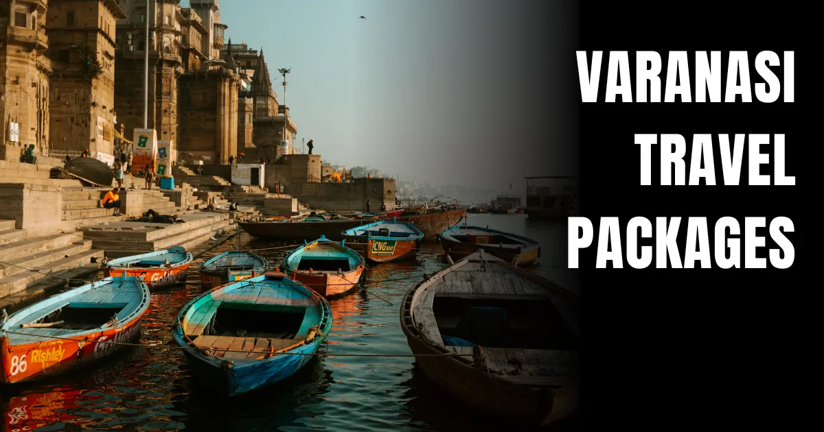 Varanasi Travel Packages – Explore the Spiritual Capital of India ...